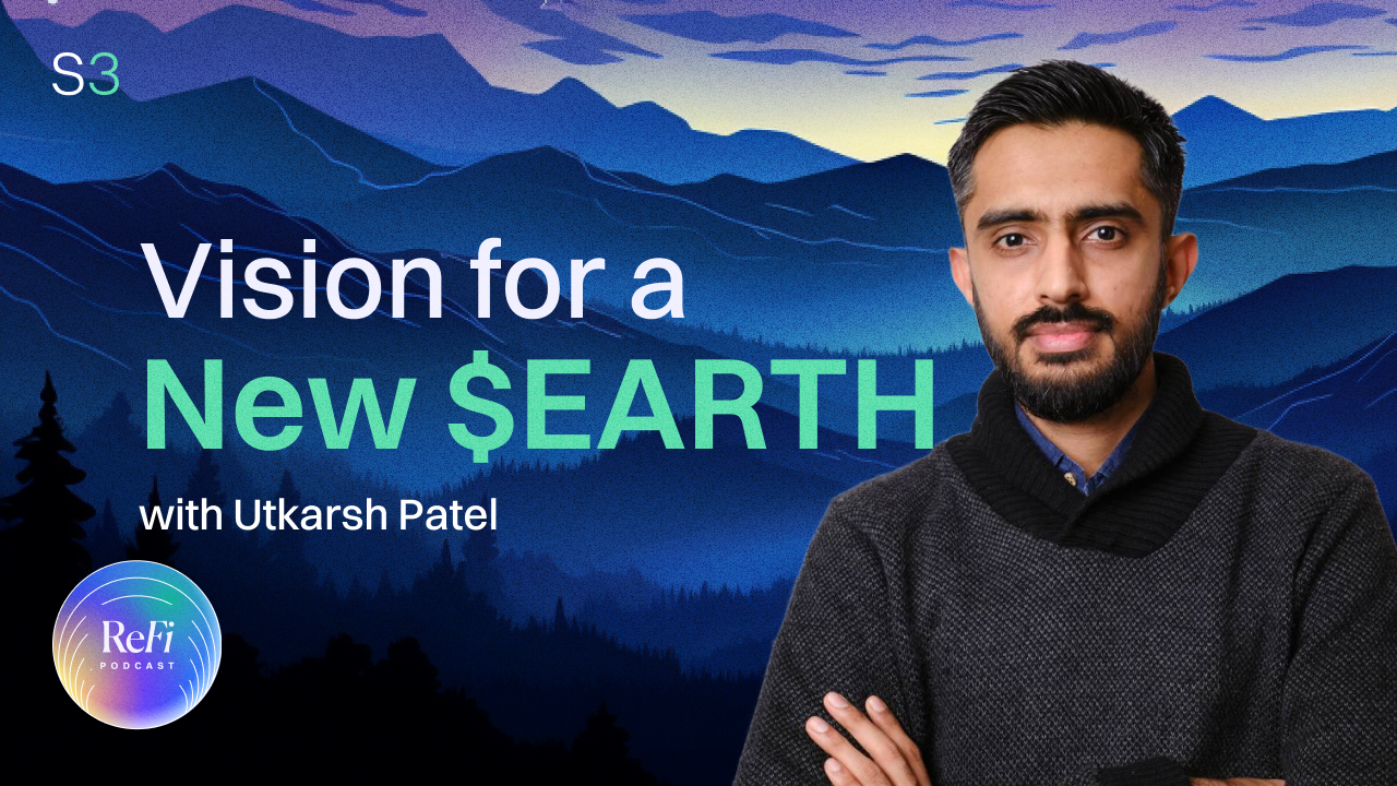 Vision For a New $EARTH with Utkarsh Patel │ S3Ep22 🎧 Vision For a New $EARTH with Utkarsh Patel │ S3Ep22 🎧